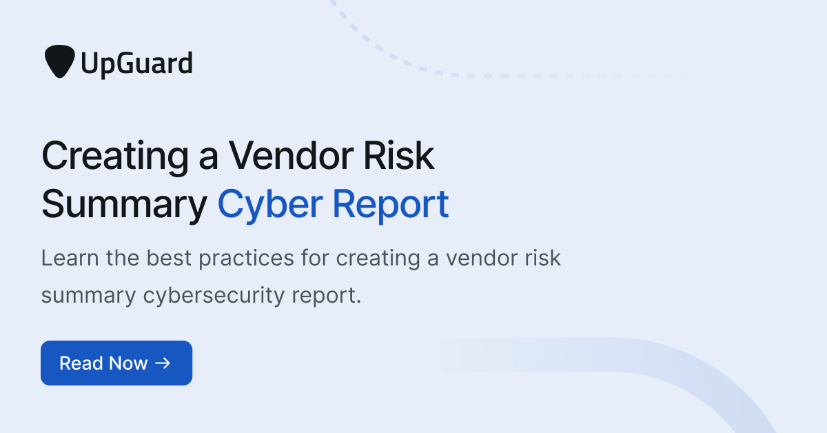 Creating A Vendor Risk Summary Cybersecurity Report Upguard